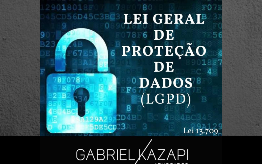 Lei Geral De Proteção De Dados Lgpd Gabriel Kazapi Advogados